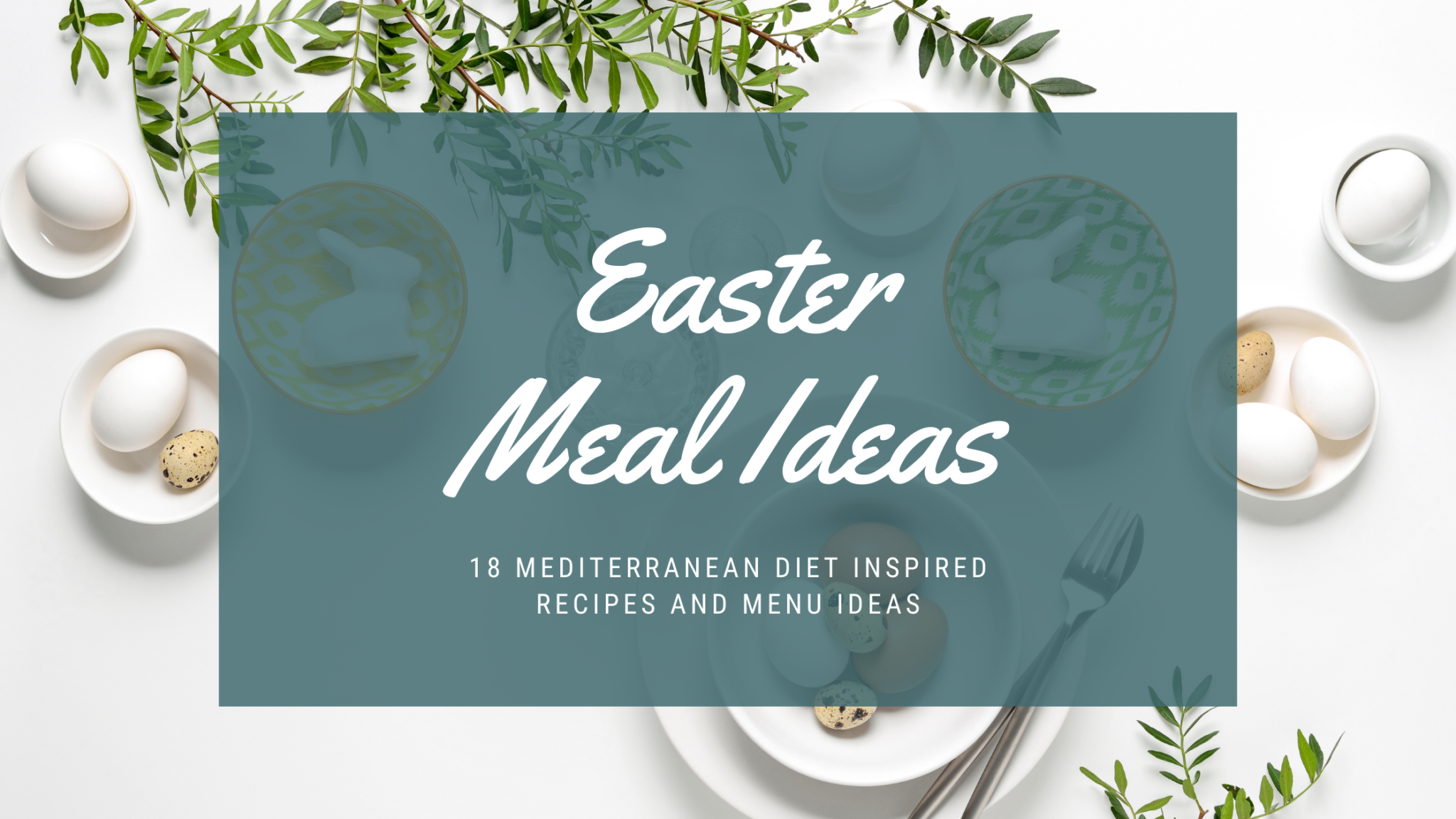 18 Mediterranean Diet Inspired Easter Menu Ideas - The Domestic Dietitian